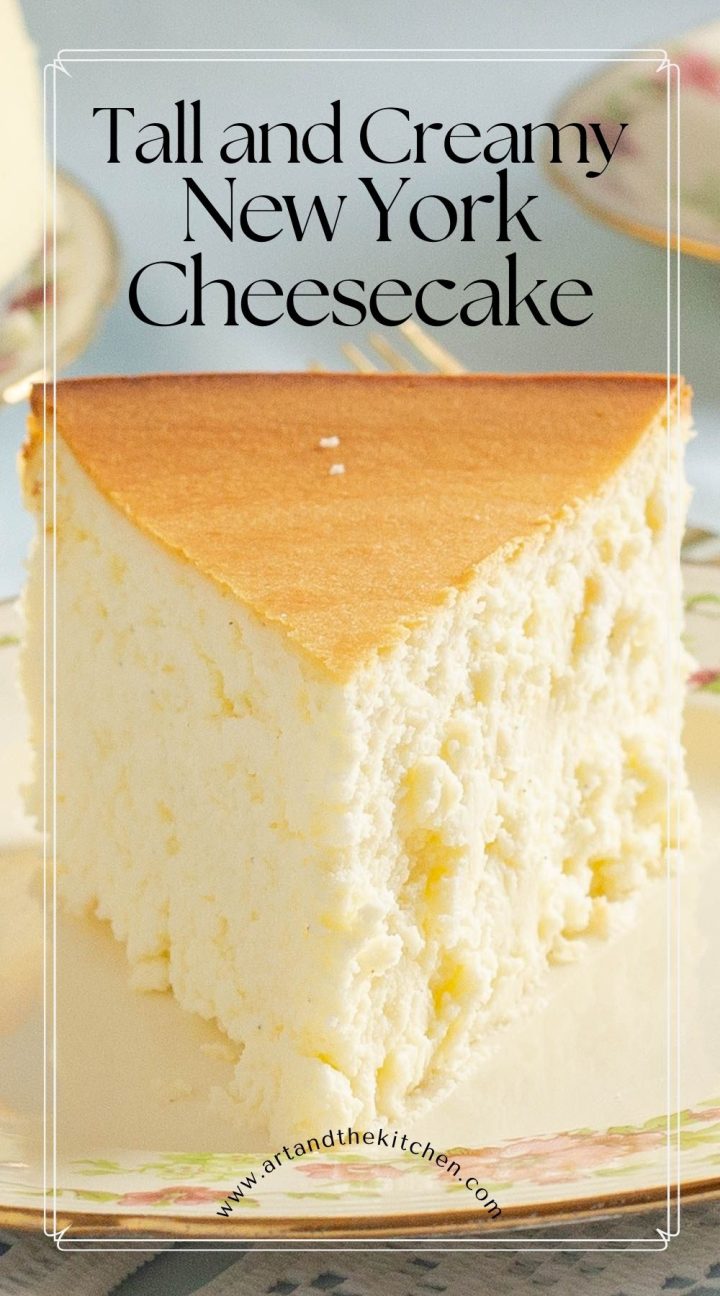 Tall and Creamy New York Cheesecake - Art and the Kitchen