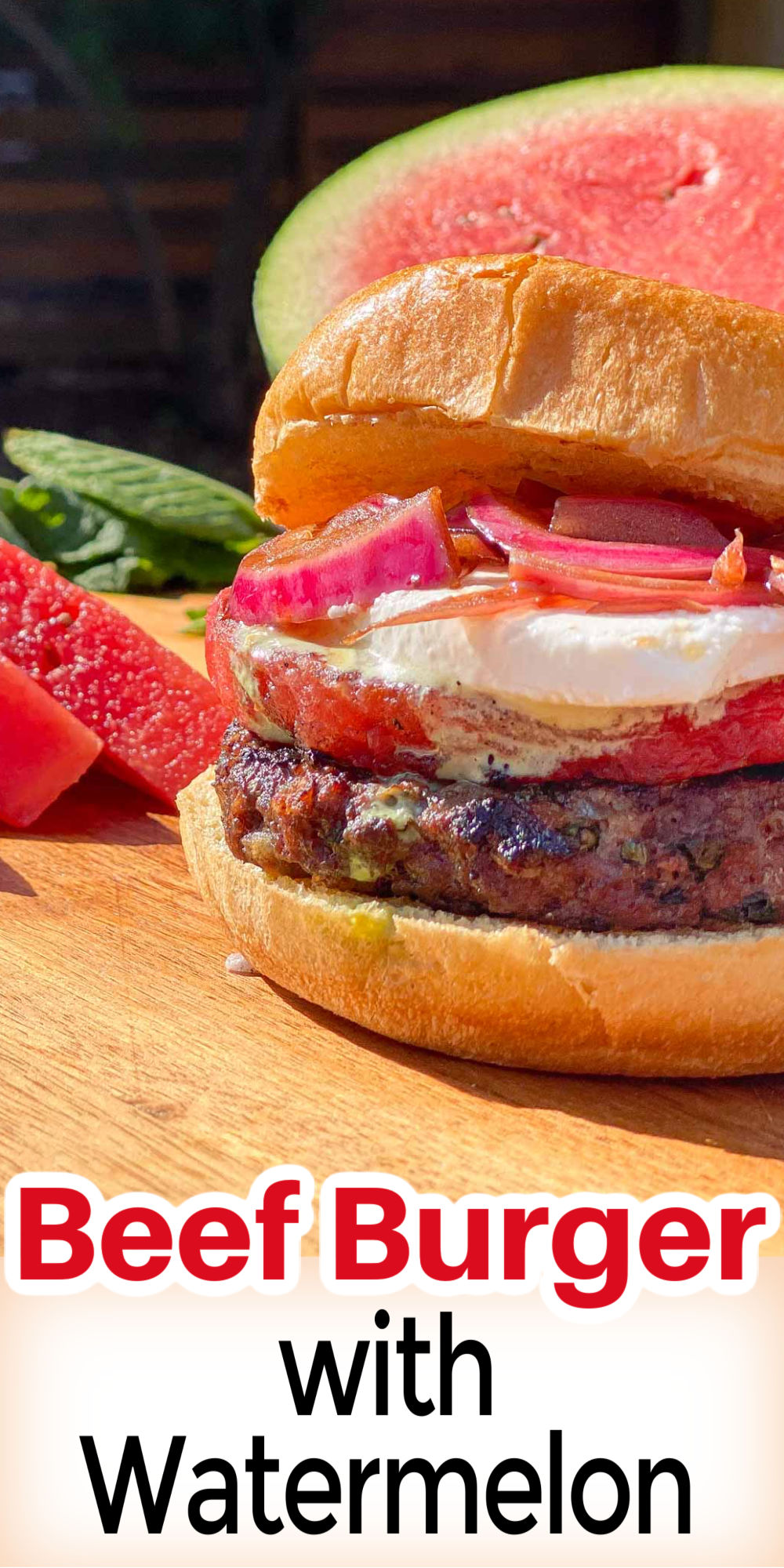 Beef Burger with Watermelon - Art and the Kitchen